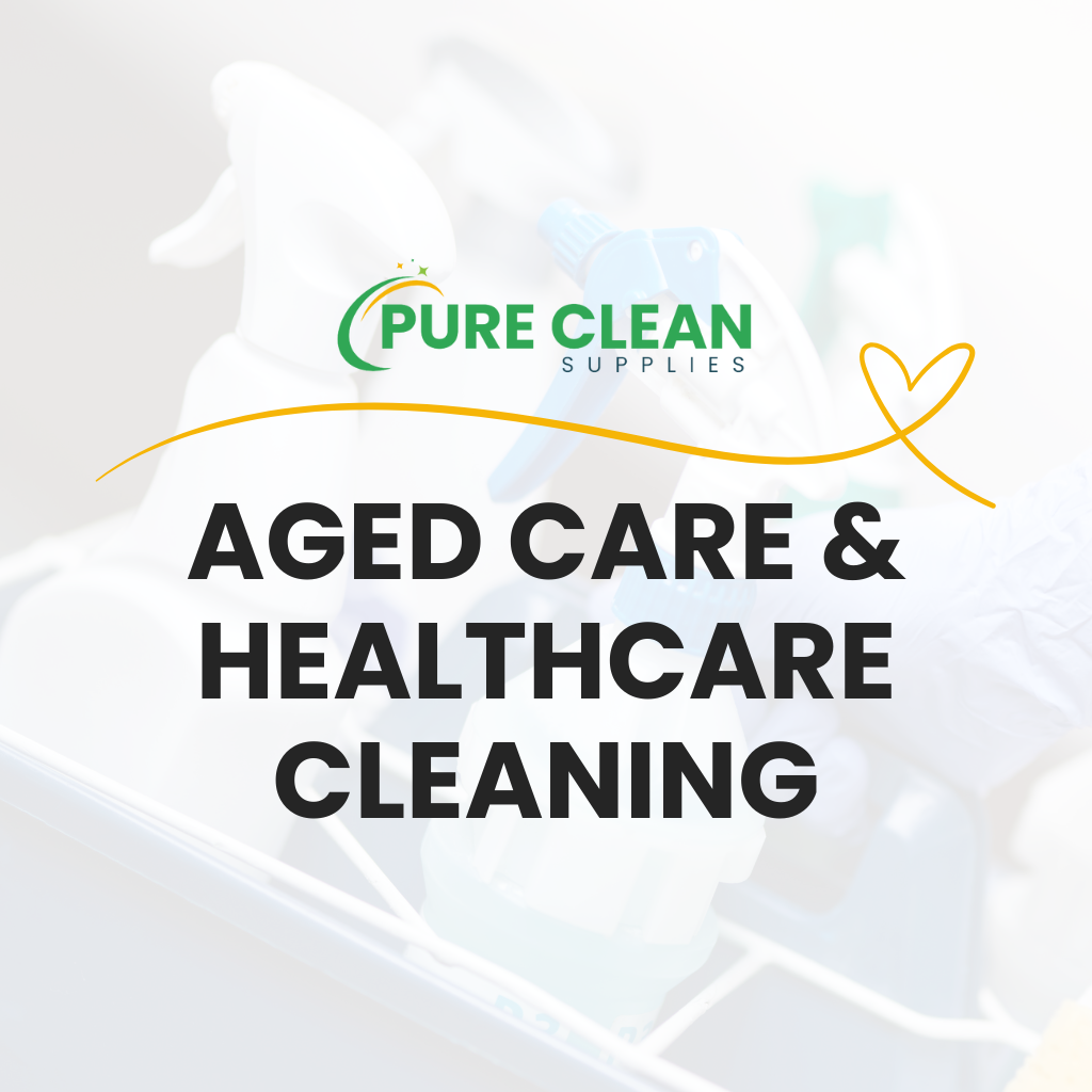 Aged & Healthcare Cleaning Supplies | Pure Clean Supplies